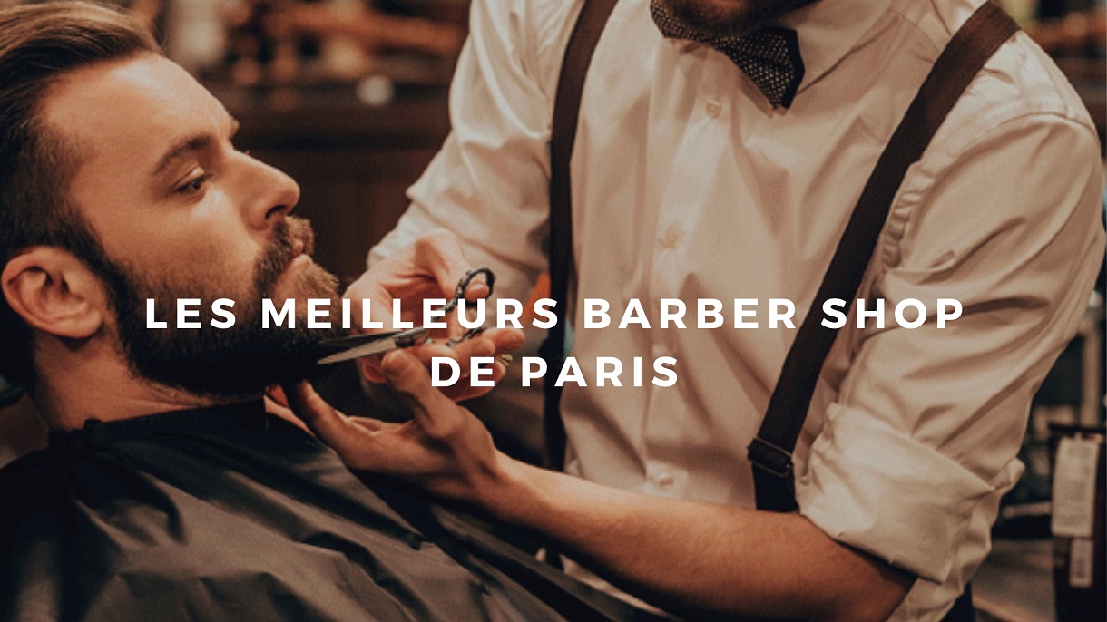 Barbier : Top 3 des meilleures adresses de barbiers à Paris